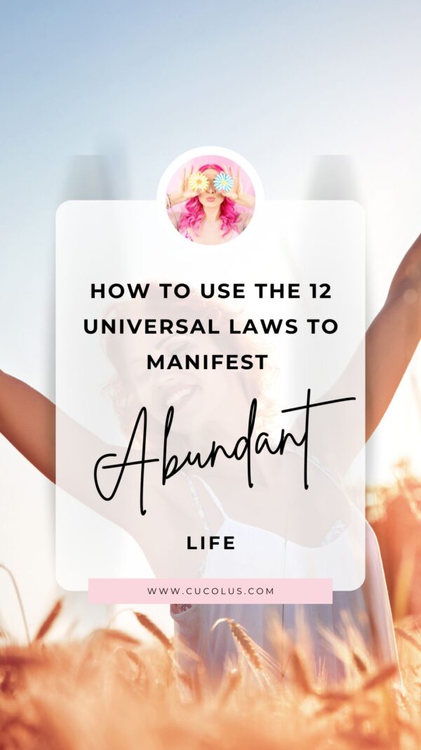 How to Use 12 Universal Laws to Manifest Abundant Life - CUCOLUS